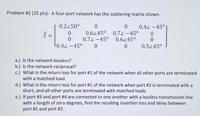 Solved Problem \#2 (25 pts): A four-port network has the | Chegg.com