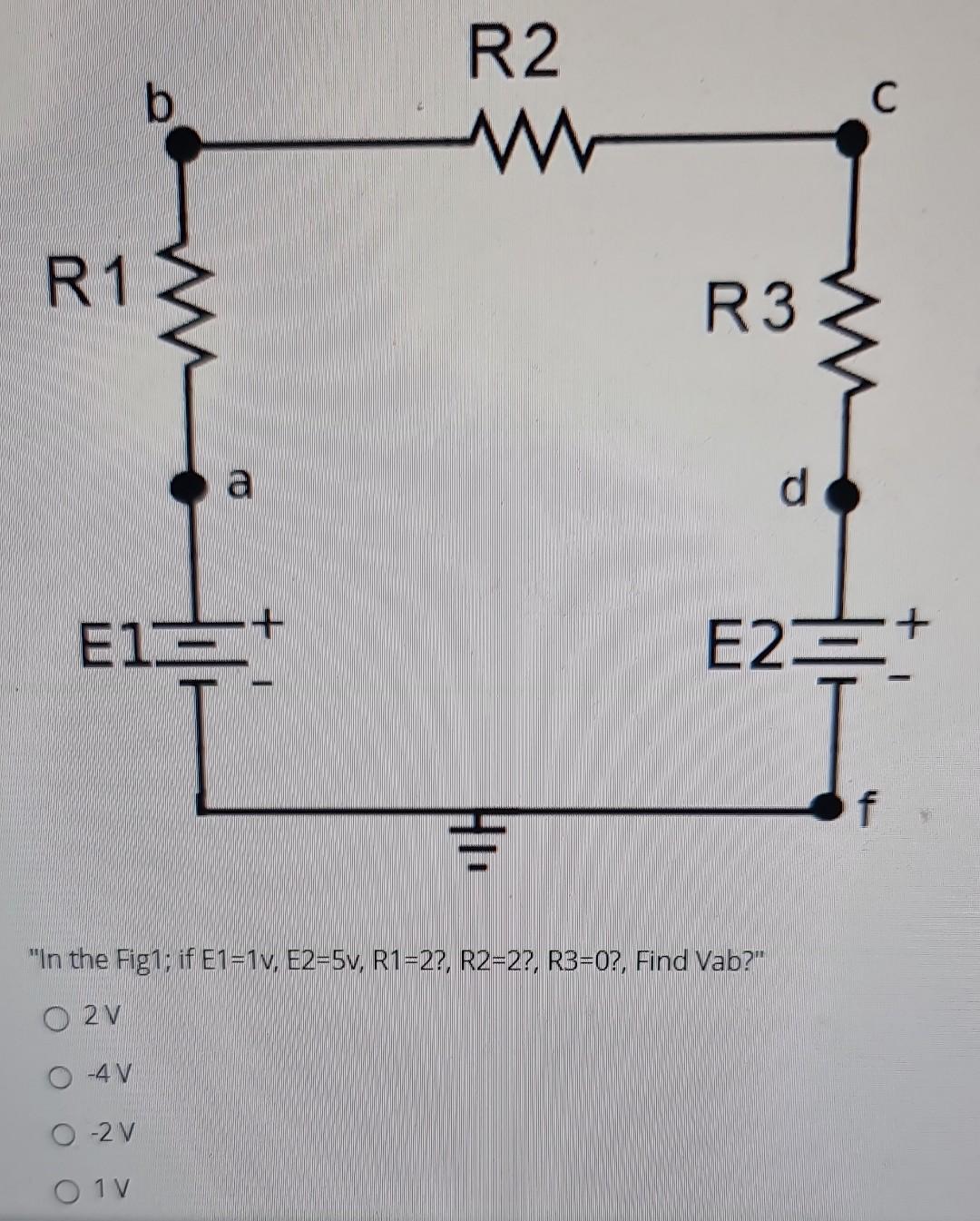 Solved "In the Fig1; if E1=1v,E2=5v,R1=2?,R2=2?,R3=0?, Find | Chegg.com