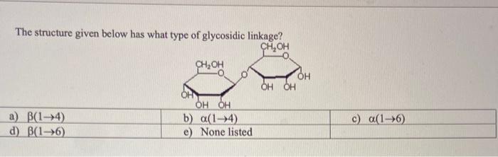 Solved The structure given below has what type of glycosidic | Chegg.com