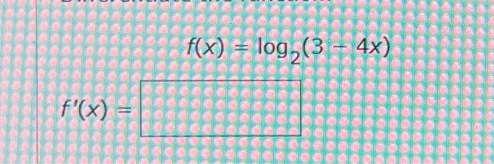 Solved f(x)=log2(3−4x) | Chegg.com