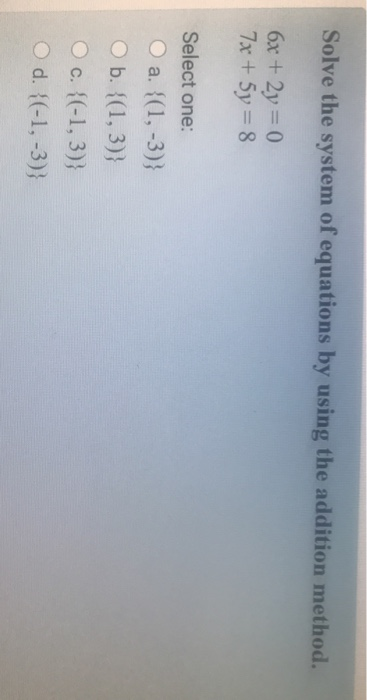 Solved Solve the system of equations by using the addition | Chegg.com