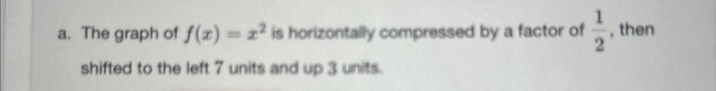 Solved a. ﻿The graph of f(x)=x2 ﻿is horizontally compressed | Chegg.com