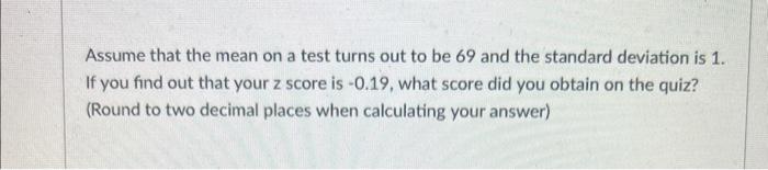 Solved Assume that the mean on a test turns out to be 69 and | Chegg.com