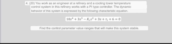 Solved 4. (20) You work as an engineer at a refinery and a | Chegg.com