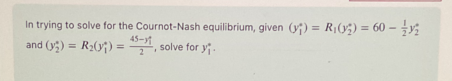 Solved In trying to solve for the Cournot-Nash equilibrium, | Chegg.com