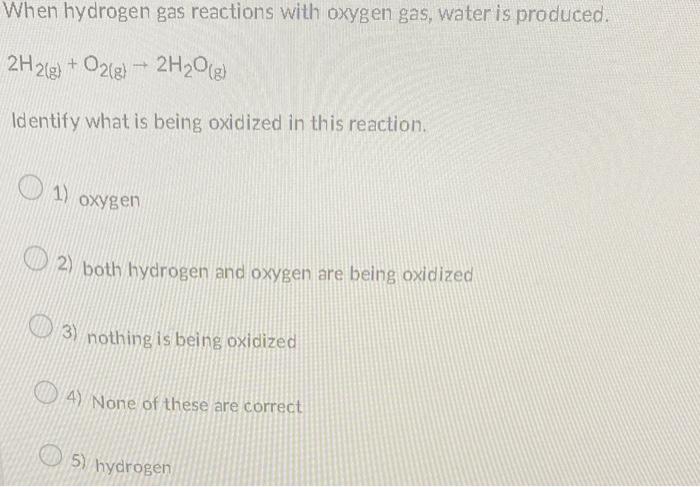 Solved When hydrogen gas reactions with oxygen gas, water is | Chegg.com