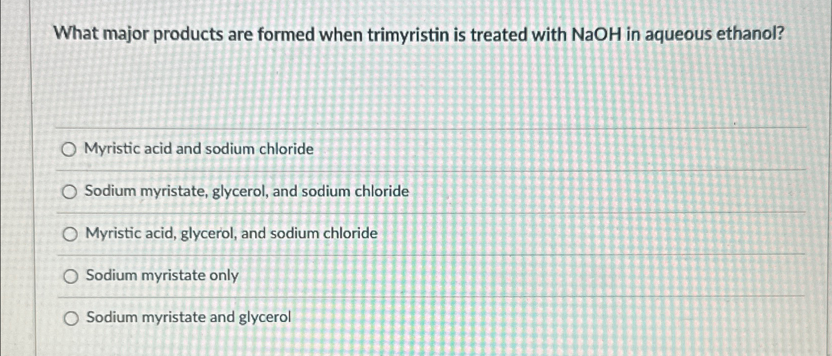 Solved What major products are formed when trimyristin is | Chegg.com