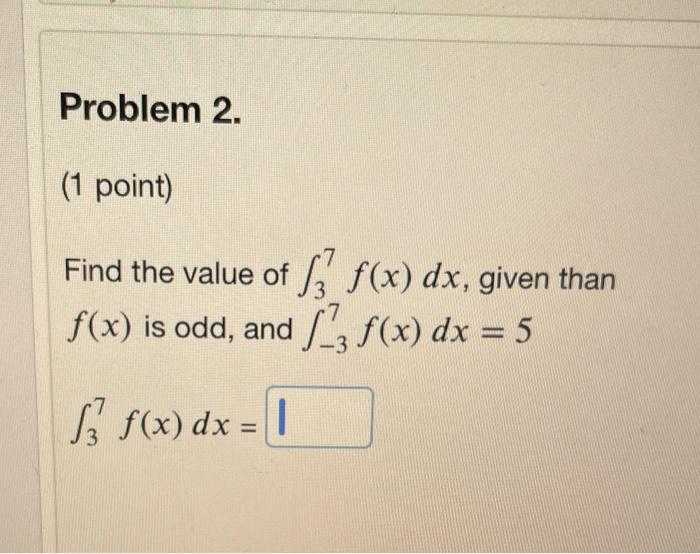 Solved Find the value of ∫37f(x)dx, given than f(x) is odd, | Chegg.com