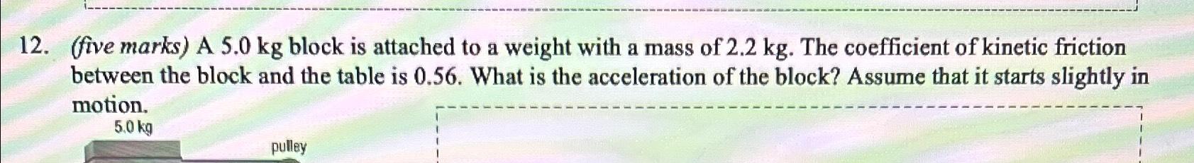 Solved A 5.0kg ﻿block is attached to a weight with a mass of | Chegg.com