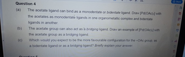 Solved Share Question 4 (a) The acetate ligand can bind as a | Chegg.com