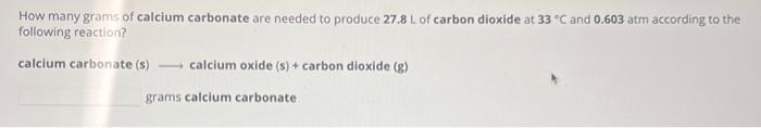 Solved How many grams of calcium carbonate are needed to | Chegg.com