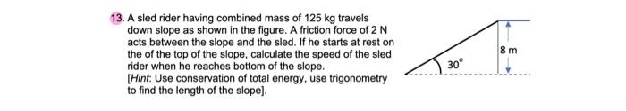 Solved 13. A sled rider having combined mass of 125 kg | Chegg.com