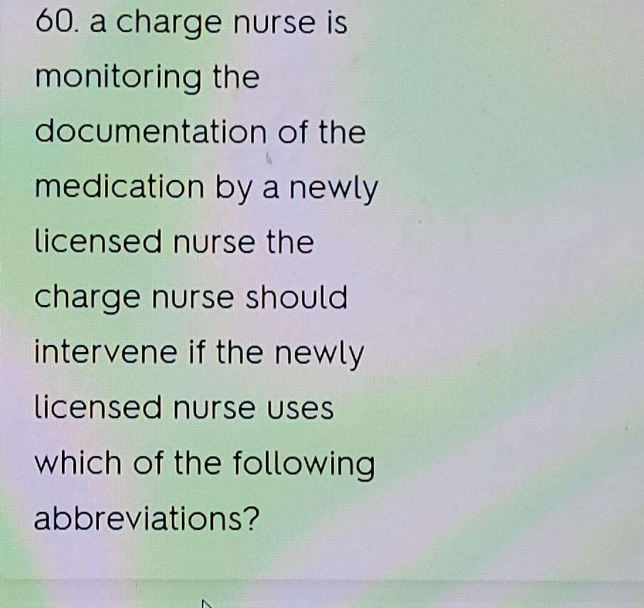 Solved 60. a charge nurse is monitoring the documentation of | Chegg.com
