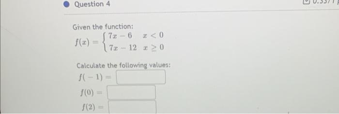 Solved Given the function: f(x)={7x−67x−12x