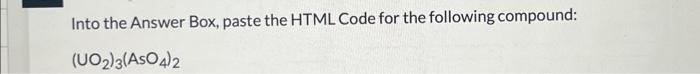 Solved Into the Answer Box, paste the HTML Code for the | Chegg.com