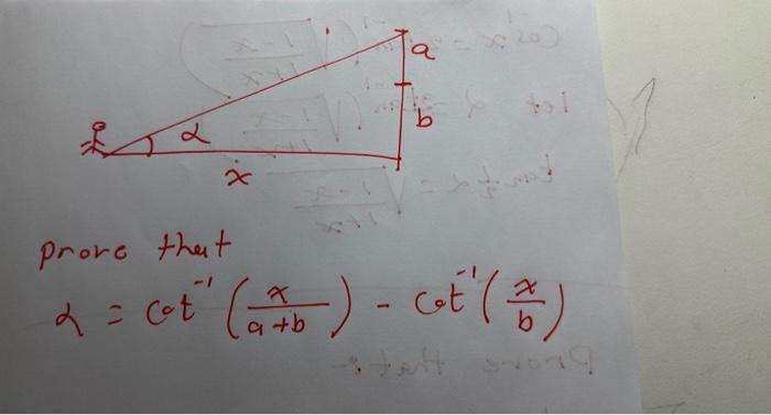 Solved prove thert α=cot−1(a+bx)−cot−1(bx) | Chegg.com