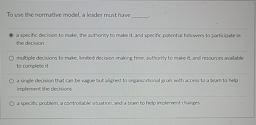 Solved To use the normative model, a leader must havea | Chegg.com