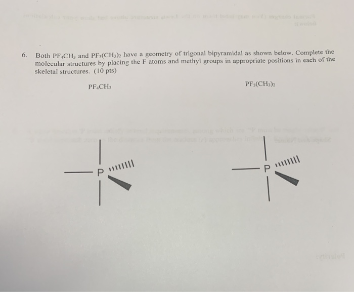 Solved 6. Both PF-CH3 and PF;(CH3)2 have a geometry of | Chegg.com