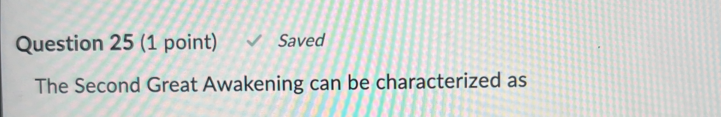 Solved Question 25 (1 ﻿point) ﻿SavedThe Second Great | Chegg.com