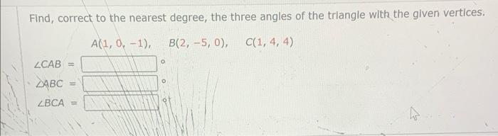 Solved Find, correct to the nearest degree, the three angles | Chegg.com
