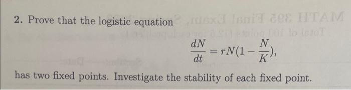 Solved 2. Prove that the logistic equation dtdN=rN(1−KN) has | Chegg.com