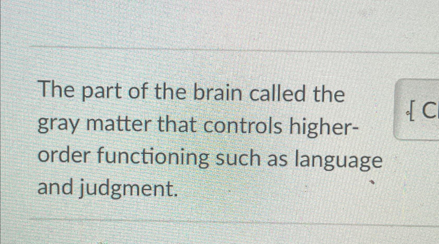 Solved The part of the brain called the gray matter that | Chegg.com