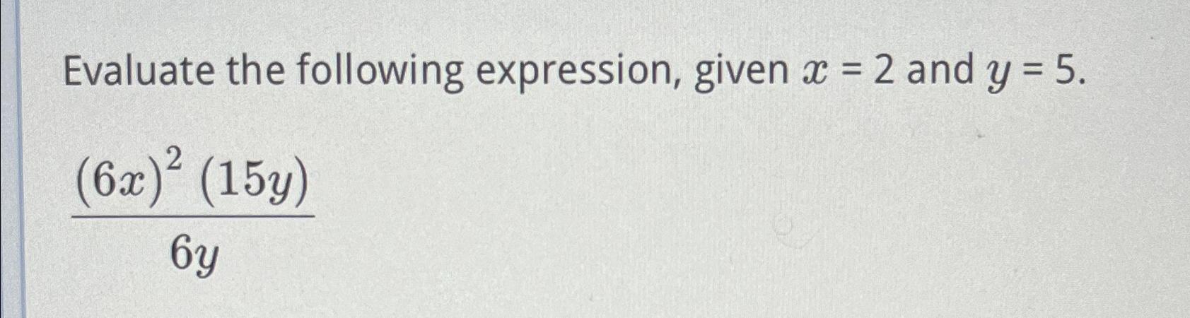 Solved Evaluate the following expression, given x=2 ﻿and | Chegg.com