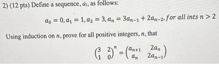 Solved 2) (12 pts) Define a sequence, ai, as follows: | Chegg.com