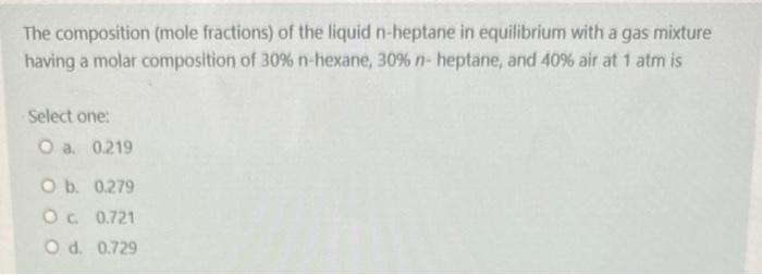 Solved The composition (mole fractions) of the liquid | Chegg.com