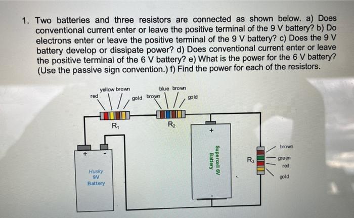 1. Two batteries and three resistors are connected as | Chegg.com