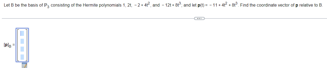 Solved Let B ﻿be the basis of P3 ﻿consisting of the Hermite | Chegg.com
