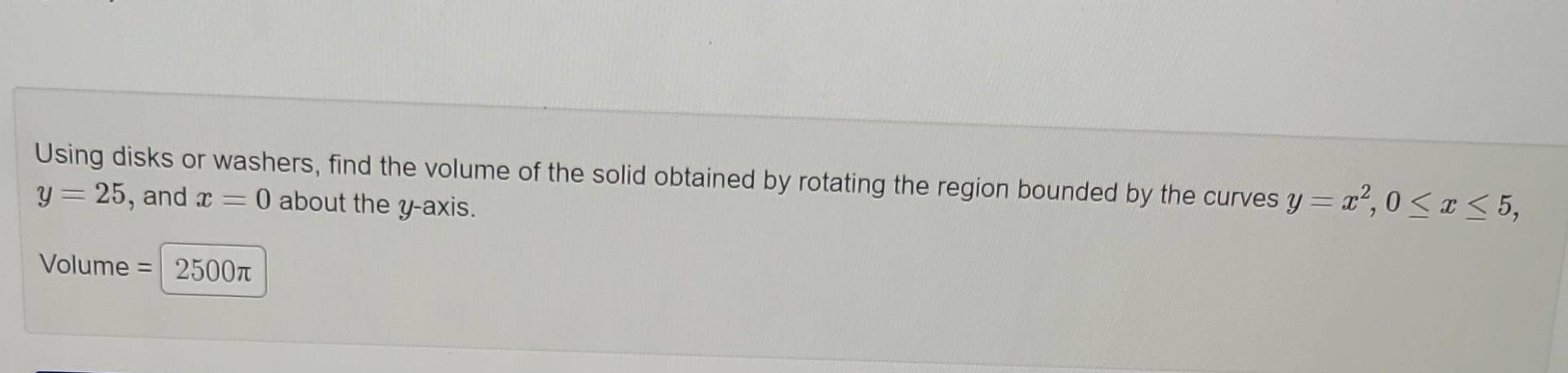 Solved Using disks or washers, find the volume of the solid | Chegg.com
