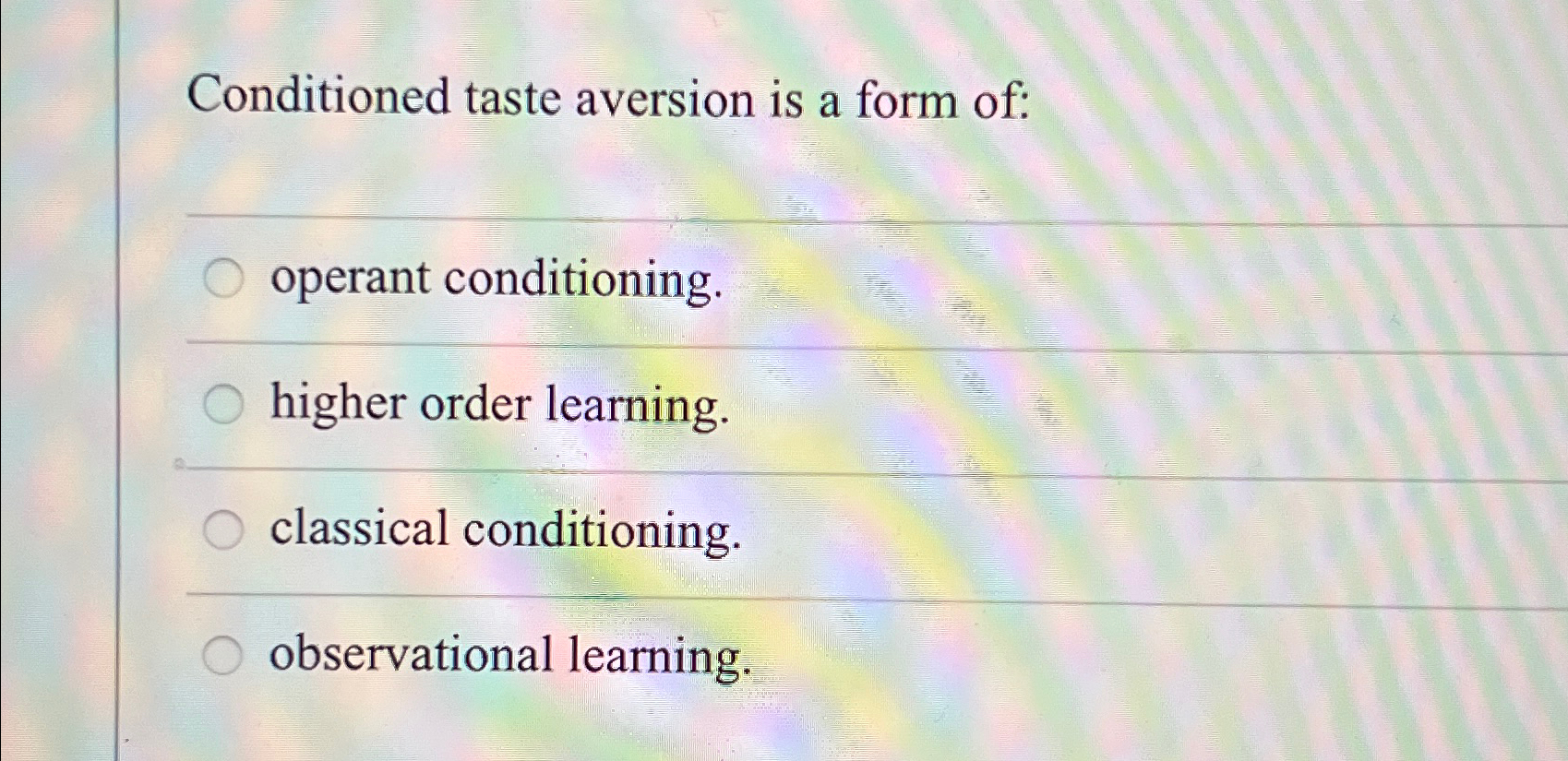 Solved Conditioned taste aversion is a form of:operant | Chegg.com