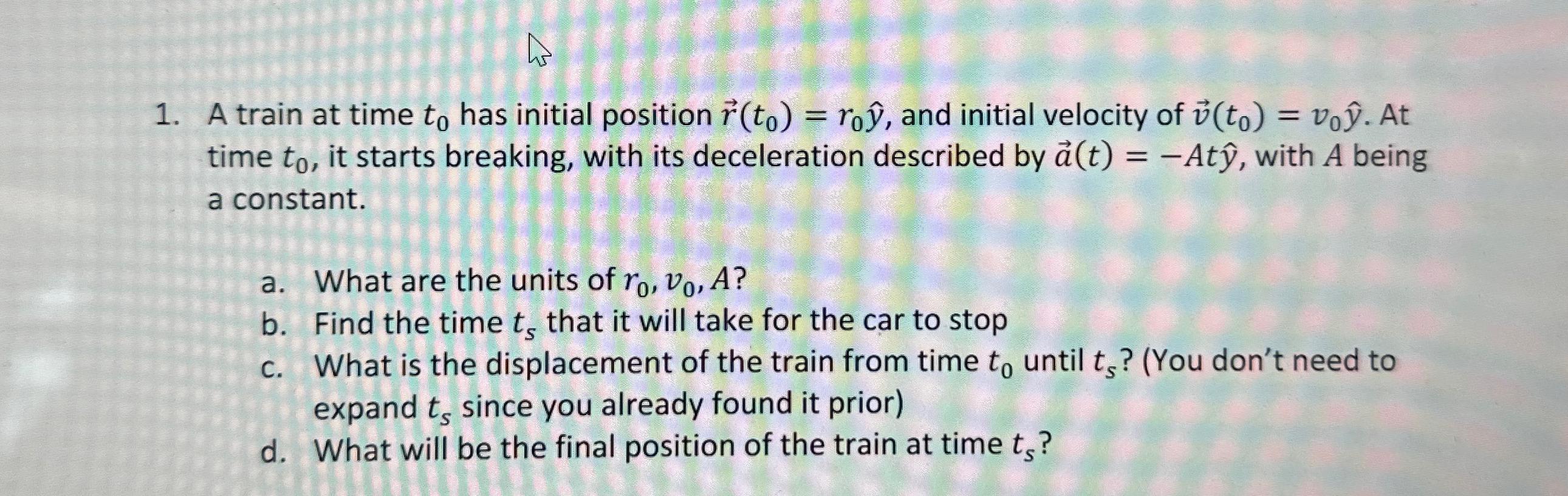 Solved A train at time t0 ﻿has initial position | Chegg.com