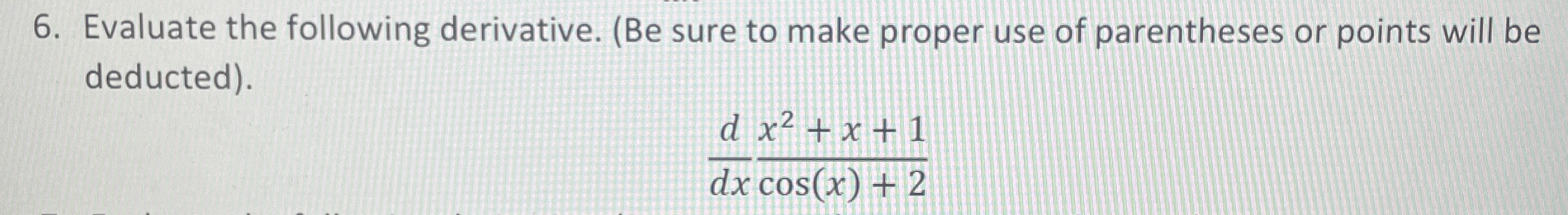 Solved Evaluate the following derivative. (Be sure to make | Chegg.com