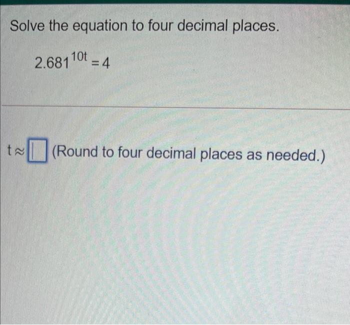 Solved Solve the equation to four decimal places. 2.681101 = | Chegg.com