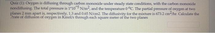Solved Quiz (1): Oxygen is diffusing through carbon monoxide | Chegg.com