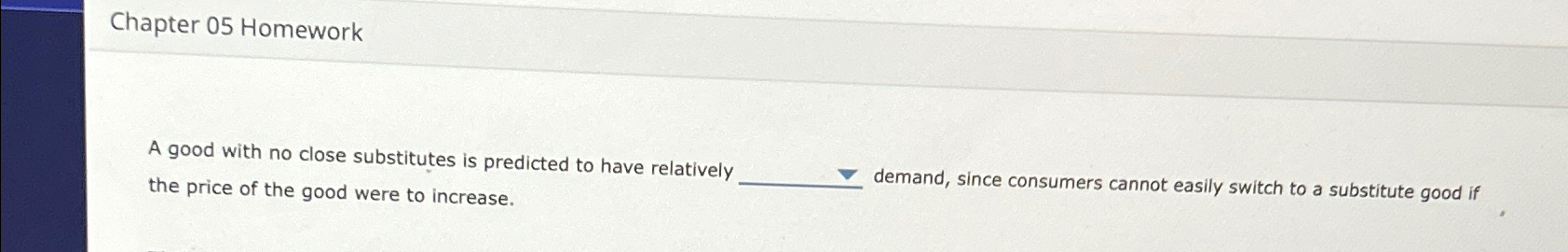 Solved Chapter 05 ﻿HomeworkA good with no close substitutes | Chegg.com
