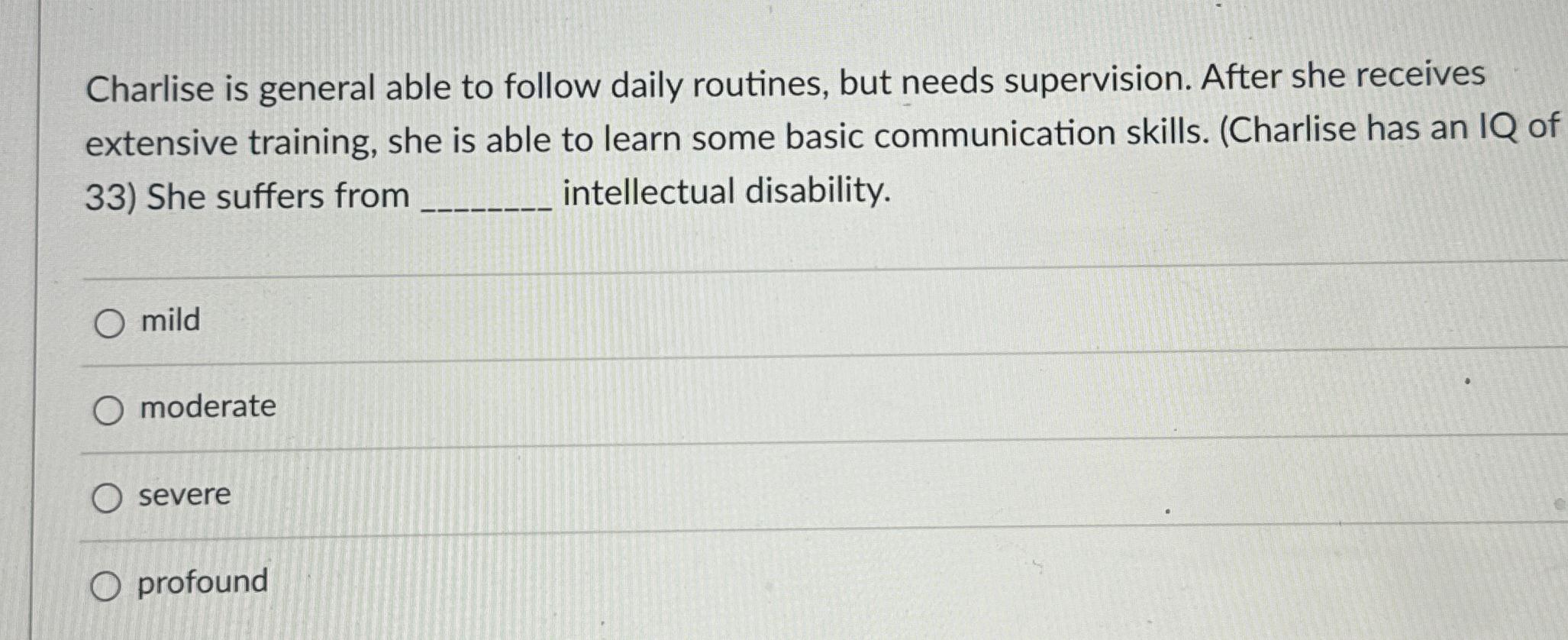Solved Charlise is general able to follow daily routines, | Chegg.com