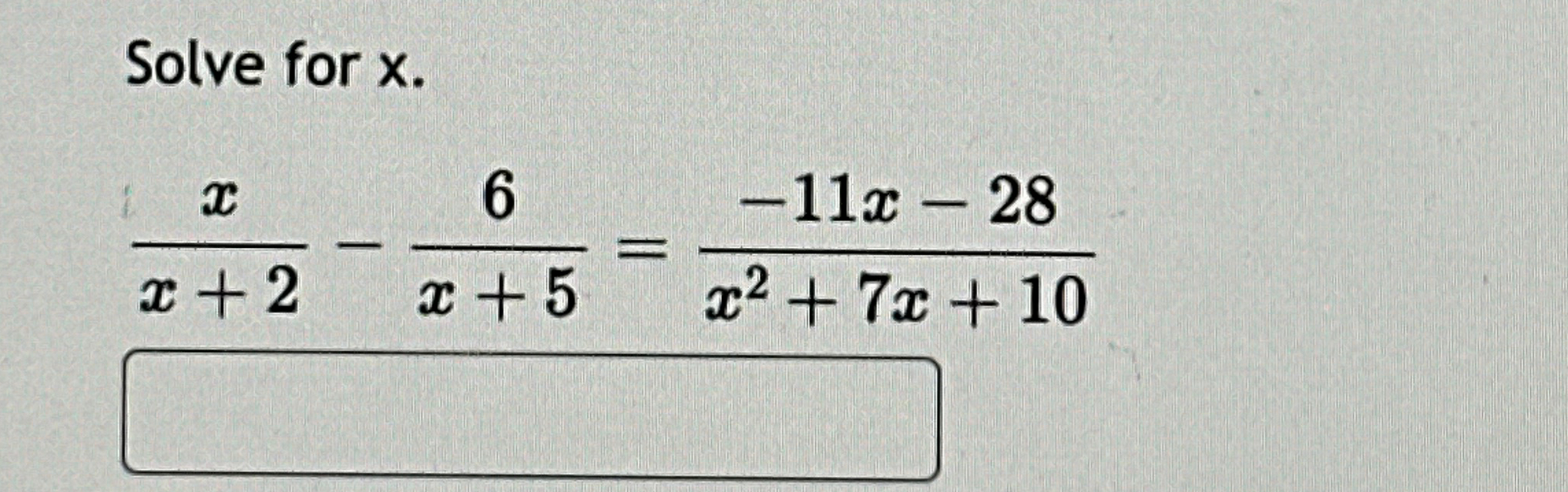 Solved Solve for x.xx+2-6x+5=-11x-28x2+7x+10 | Chegg.com Solved Solve for x.xx+2-6x+5=-11x-28x2+7x+10 | Chegg.com