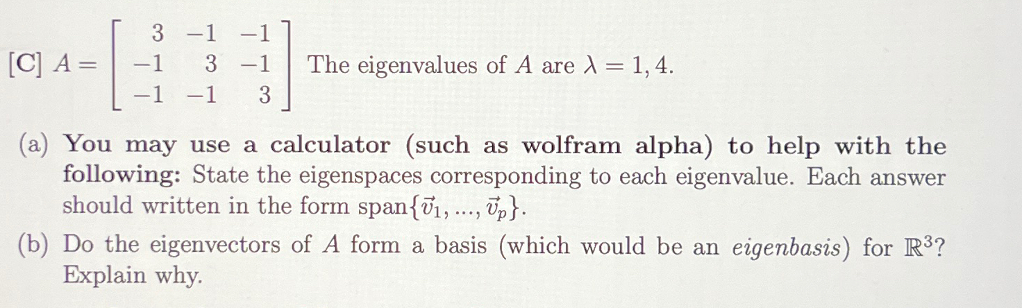 Solved [C] A=[3-1-1-13-1-1-13] ﻿The eigenvalues of A are | Chegg.com