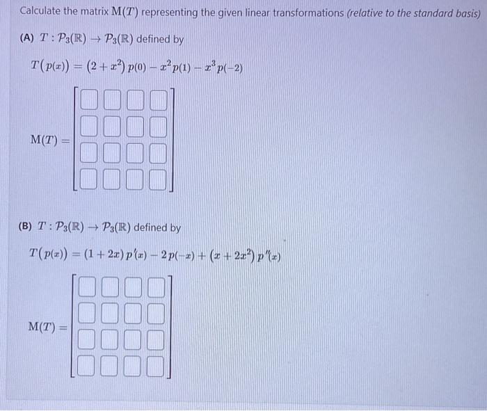 Solved Calculate the matrix M(T) representing the given | Chegg.com