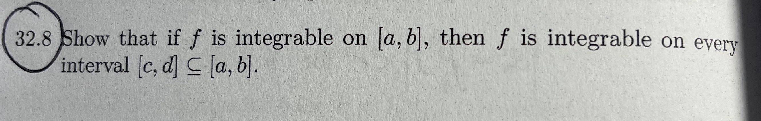 Solved 32.8 ﻿Show that if f ﻿is integrable on a,b, ﻿then f | Chegg.com