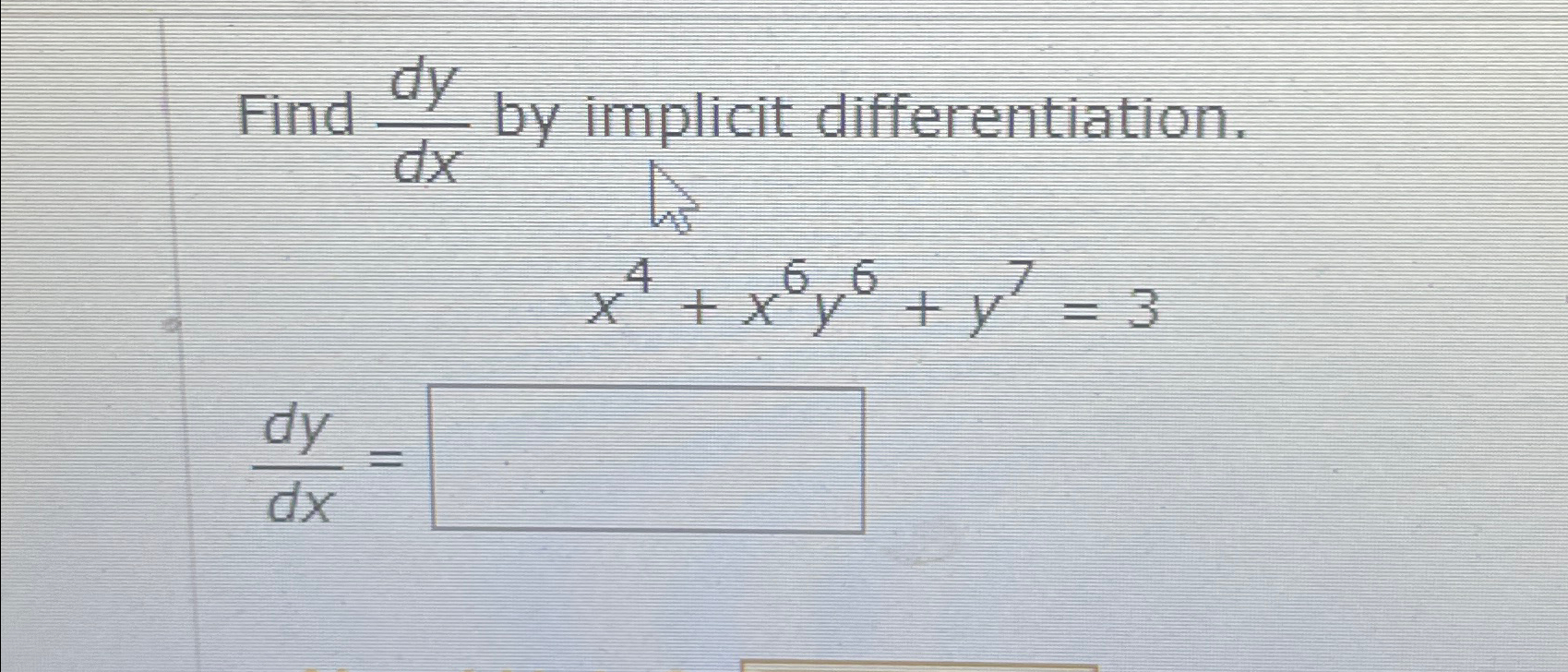Solved Find dydx ﻿by implicit | Chegg.com