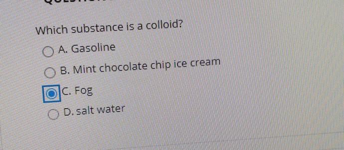 Solved Which substance is a colloid? O A. Gasoline B. Mint | Chegg.com