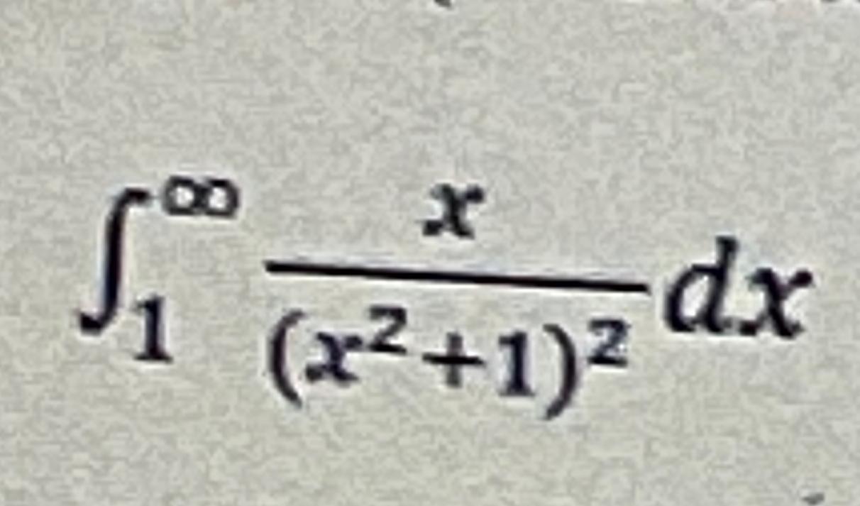Solved ∫1∞x(x2+1)2dx | Chegg.com