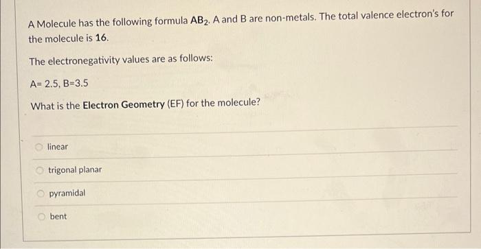 Solved A Molecule has the following formula AB2. A and B are | Chegg.com