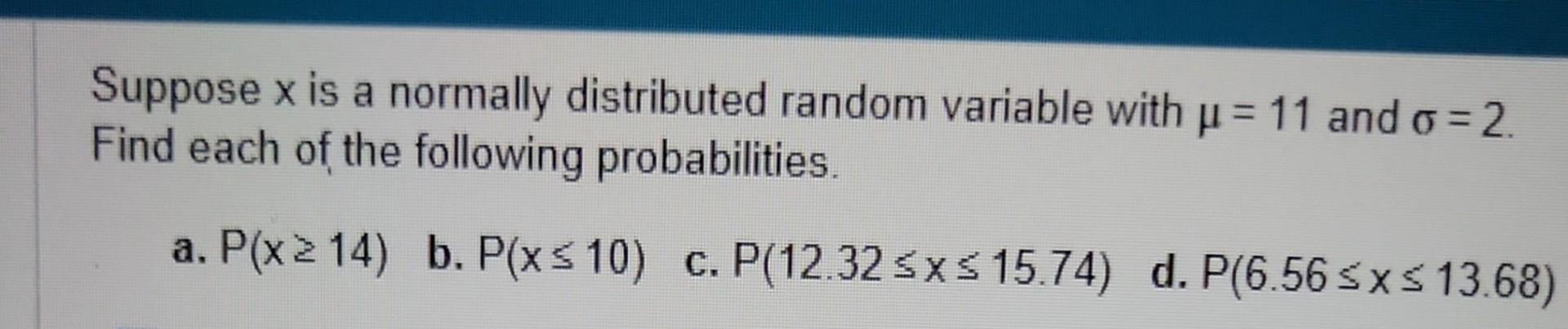 Solved Suppose x is a normally distributed random variable | Chegg.com