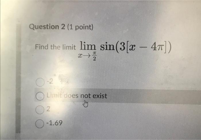 Solved Find the limit limx→2πsin(3[x−4π]) −2 Limit does not | Chegg.com