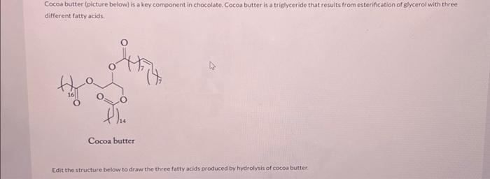 Solved Cocoa butter (picture below) is a key component in | Chegg.com